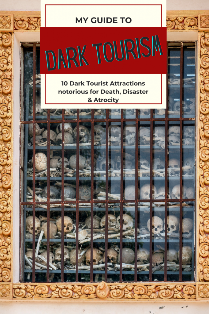 Dark Tourism Destinations - 10 of the World's Most Gruesome Attractions