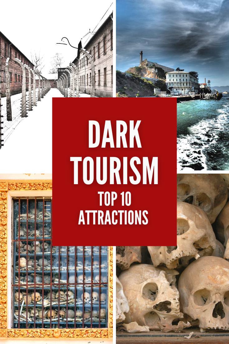Dark Tourism Destinations - 10 of the World's Most Gruesome Attractions